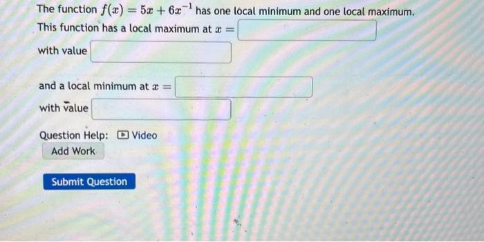 Solved The function f(x)=5x+6x−1 has one local minimum and | Chegg.com