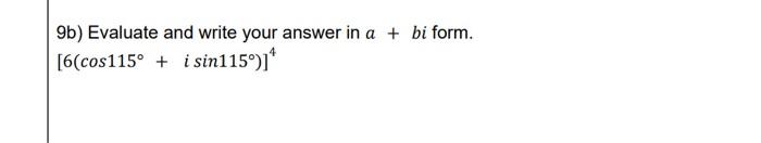 Solved 9b) Evaluate and write your answer in a+bi form. | Chegg.com