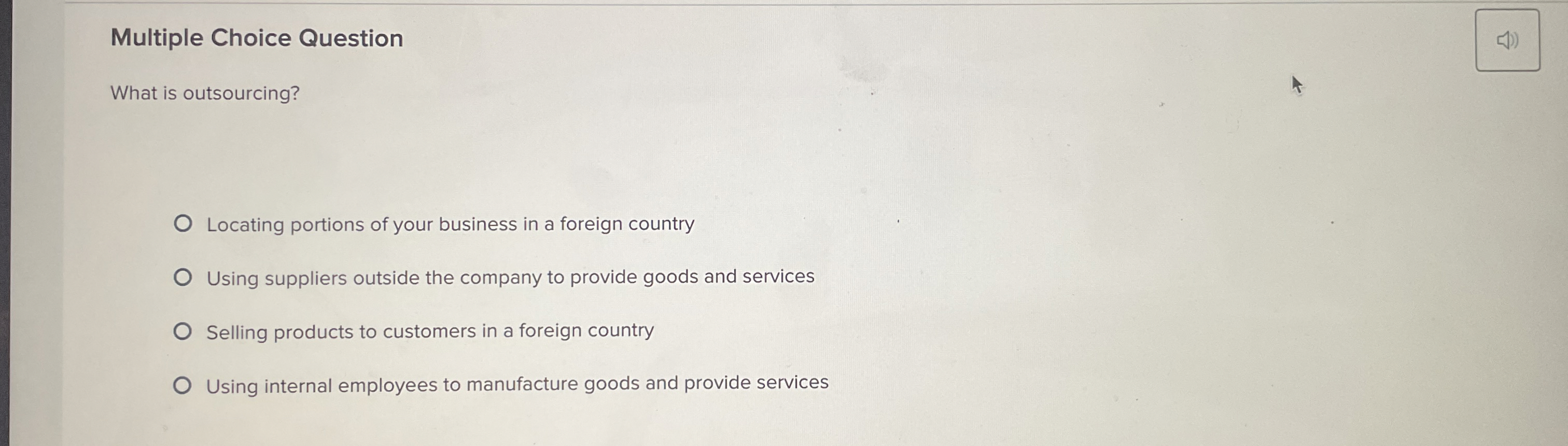 Solved Multiple Choice QuestionWhat is outsourcing?Locating | Chegg.com