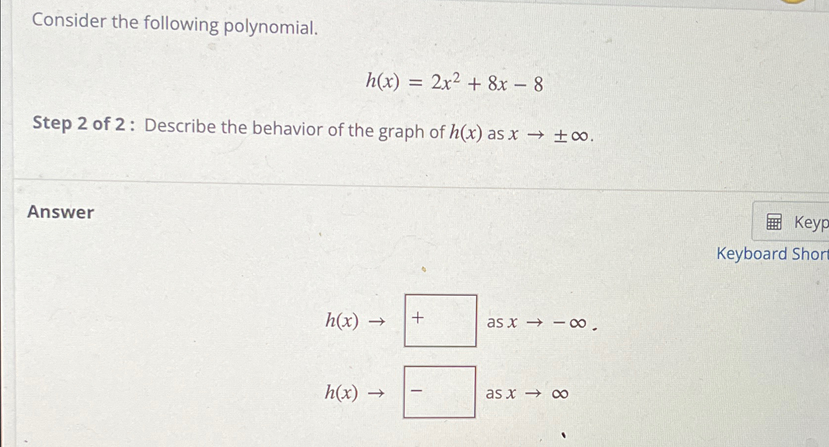 Solved Consider the following polynomial.h(x)=2x2+8x-8Step 2 | Chegg.com