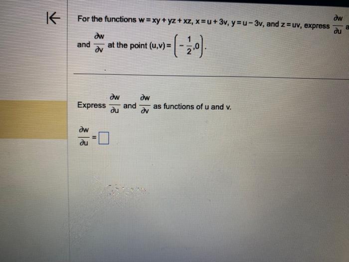 Solved For the functions w=xy+yz+xz,x=u+3v,y=u−3v, and z=uv, | Chegg.com