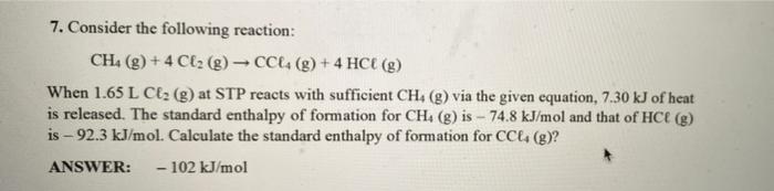Solved 7. Consider the following reaction: CH4 (g) +4 Cl₂ | Chegg.com