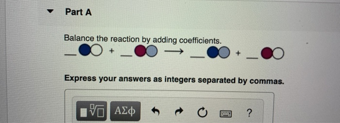 Solved Part A Balance the reaction by adding coefficients. | Chegg.com
