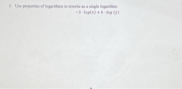 Solved 3. Use properties of logarithms to rewrite as a | Chegg.com
