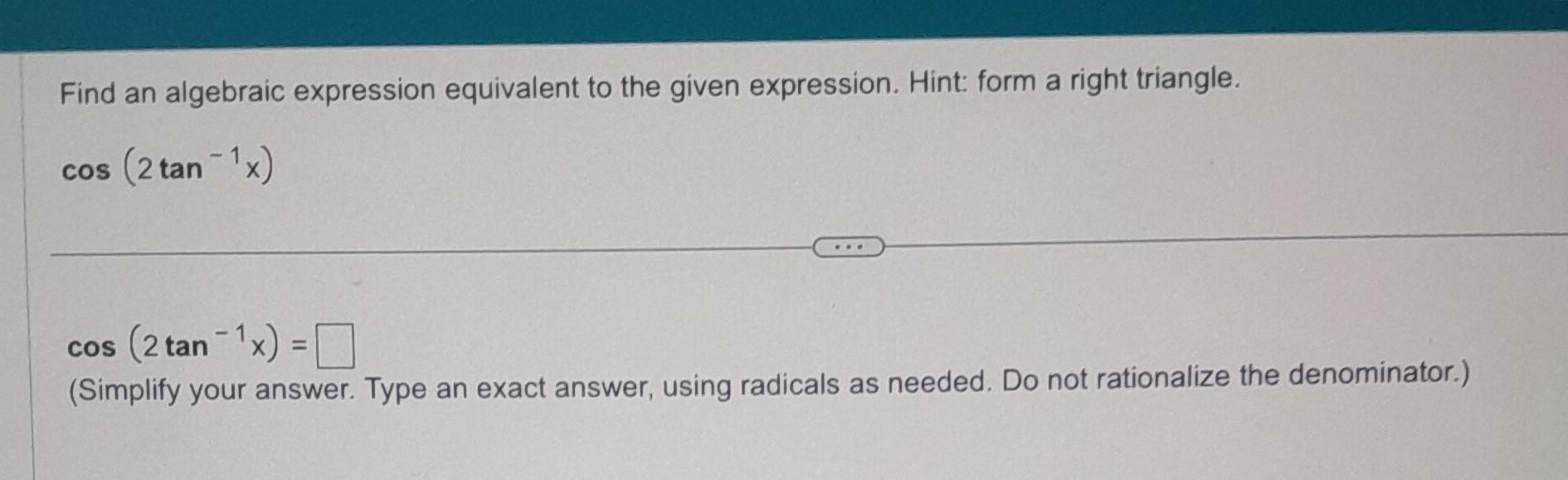 Solved Find an algebraic expression equivalent to the given | Chegg.com
