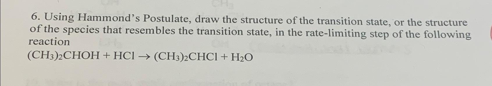 Solved Using Hammond's Postulate, draw the structure of the | Chegg.com