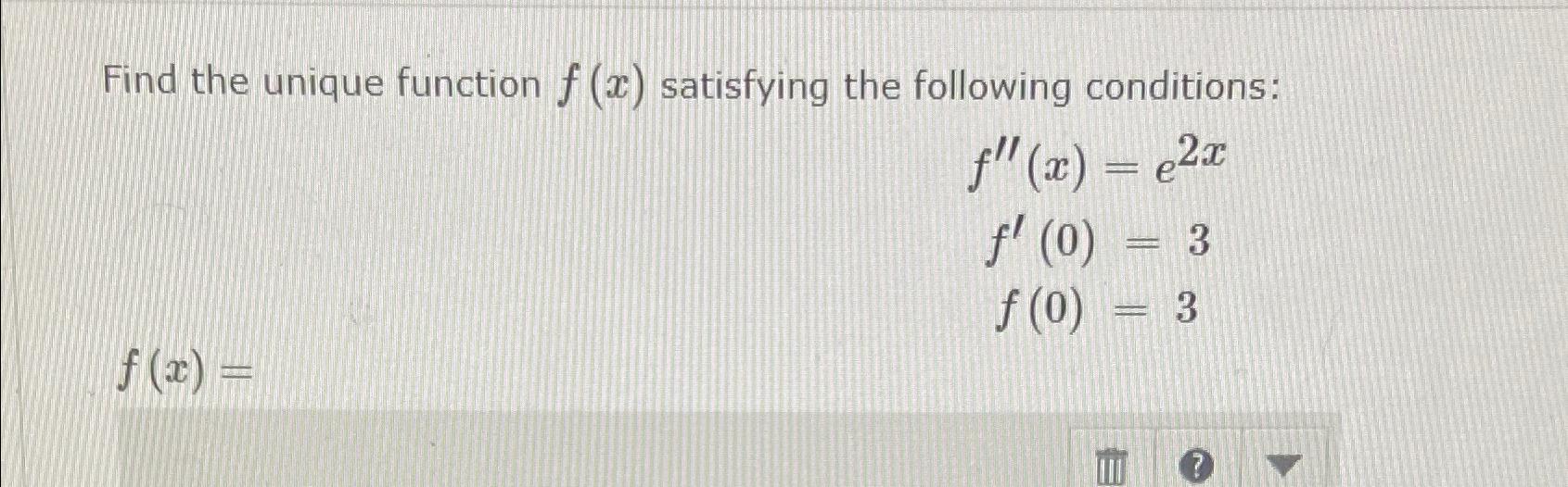 Solved Find the unique function f(x) ﻿satisfying the | Chegg.com