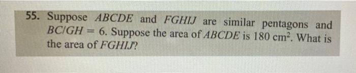 Solved 55. Suppose ABCDE and FGHIJ are similar pentagons and | Chegg.com