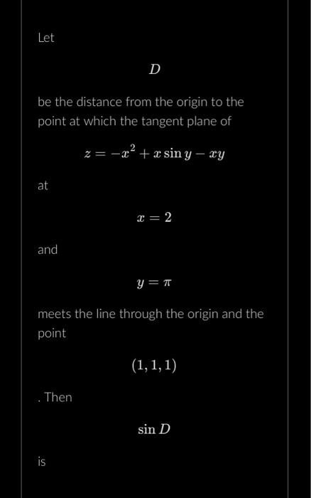 Solved Let D be the distance from the origin to the point at | Chegg.com