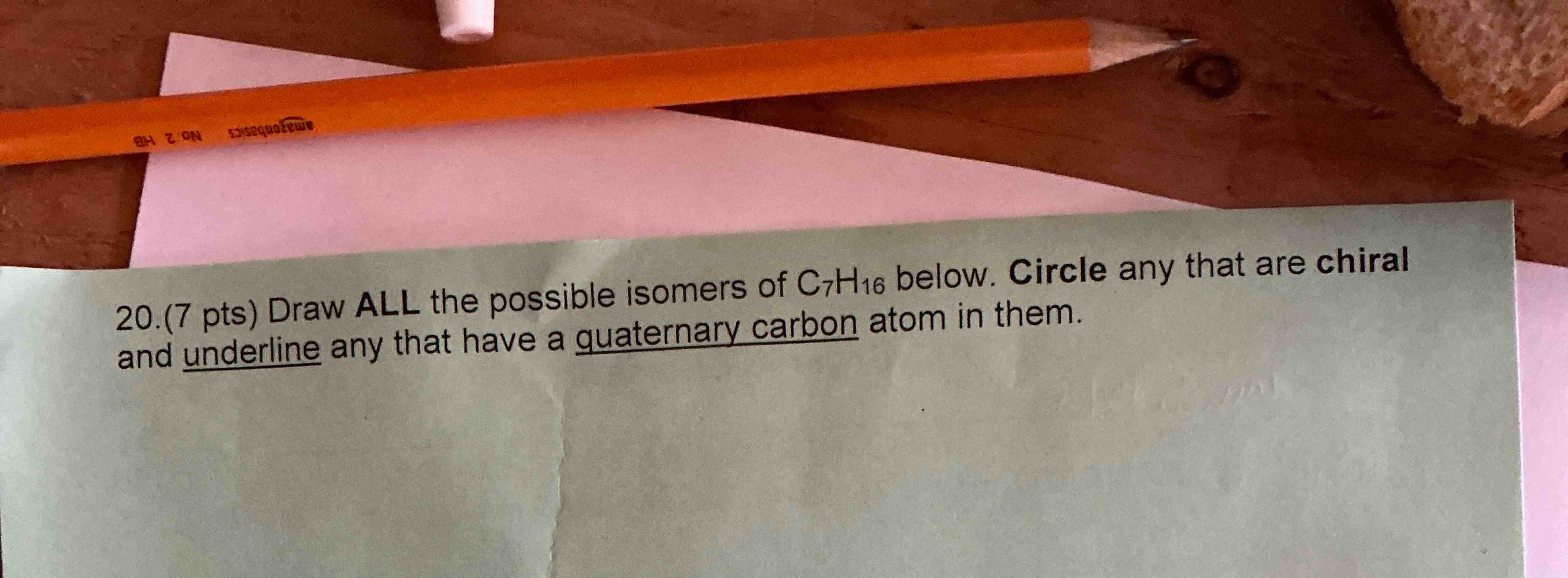 Solved 20.(7 pts) ﻿Draw ALL the possible isomers of C7H16 | Chegg.com