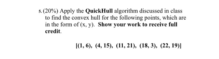 Solved 5. (20%) Apply the QuickHull algorithm discussed in | Chegg.com
