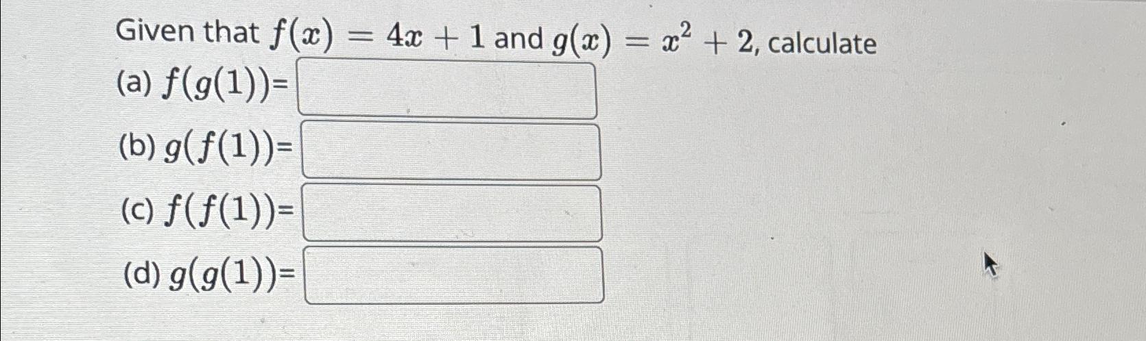 Solved Given that f(x)=4x+1 ﻿and g(x)=x2+2, | Chegg.com
