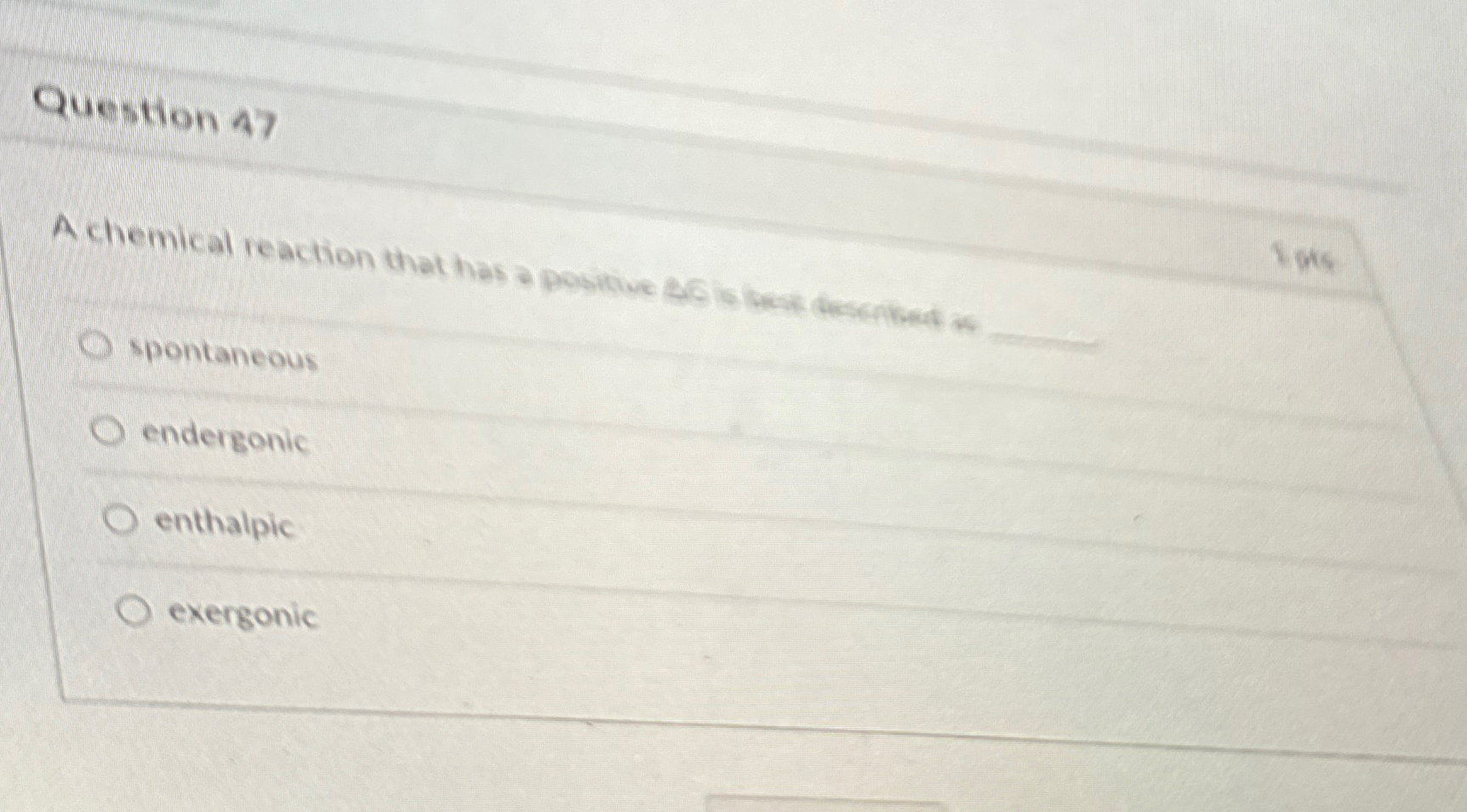 Solved Question 47A chemical reaction that has a positive B6 | Chegg.com