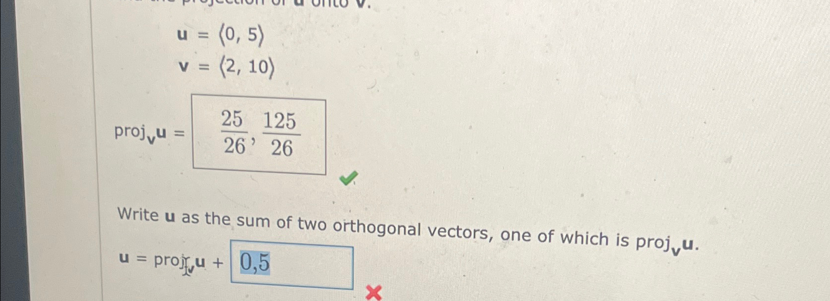Solved u=(:0,5:)v=(:2,10:)projvu=Write u ﻿as the sum of two | Chegg.com