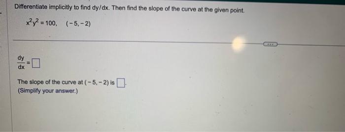 Solved Differentiate implicitly to find dy/dx. Then find the | Chegg.com