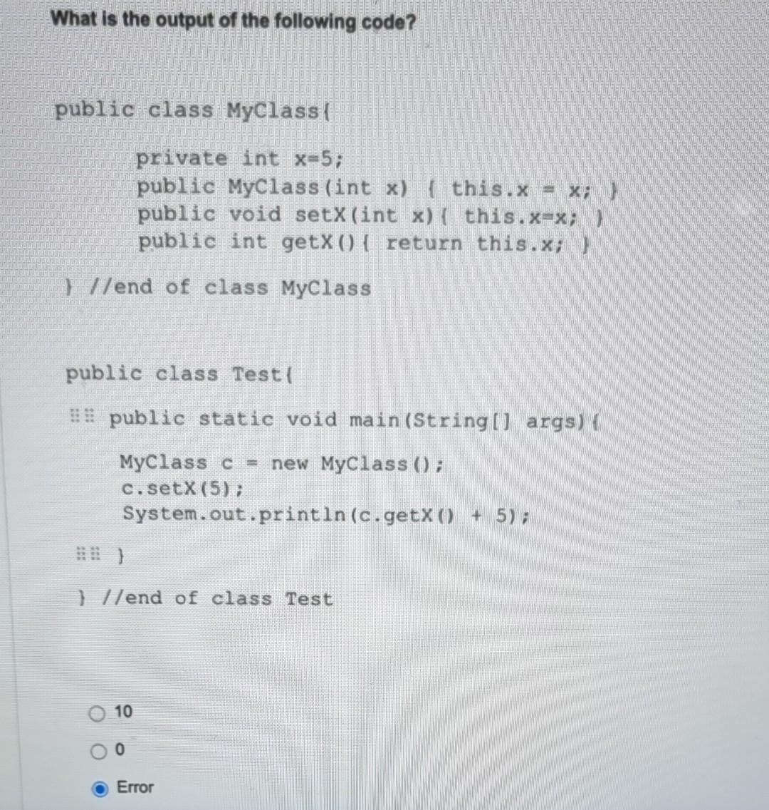 Solved What is the output of the following code? public | Chegg.com