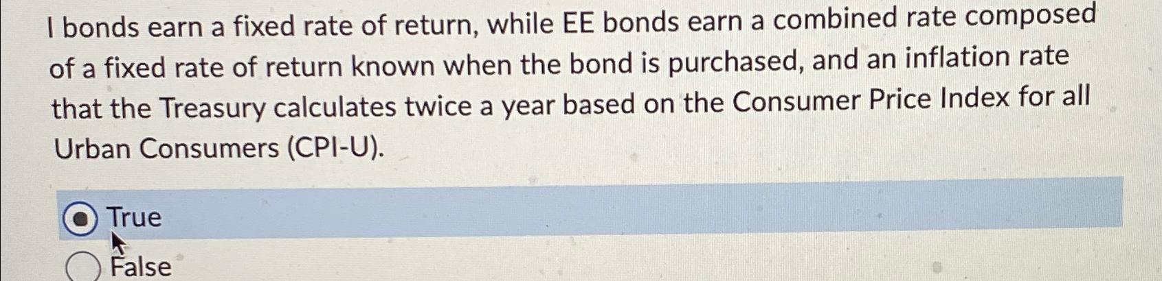 Solved I bonds earn a fixed rate of return, while EE bonds | Chegg.com