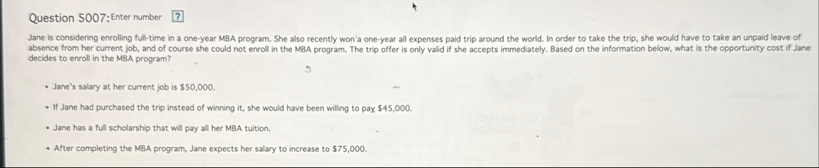 Solved Question 5007: Enter number Jane is considering | Chegg.com