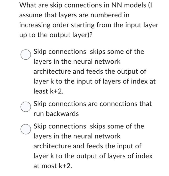 Solved What are skip connections in NN models (I assume that | Chegg.com