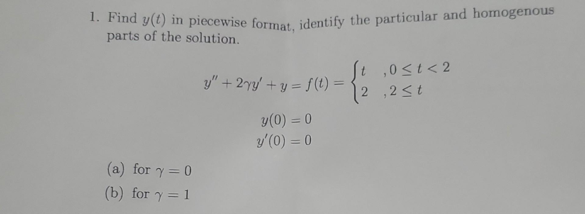 Solved Find y(t) in piecewise format, identify the | Chegg.com