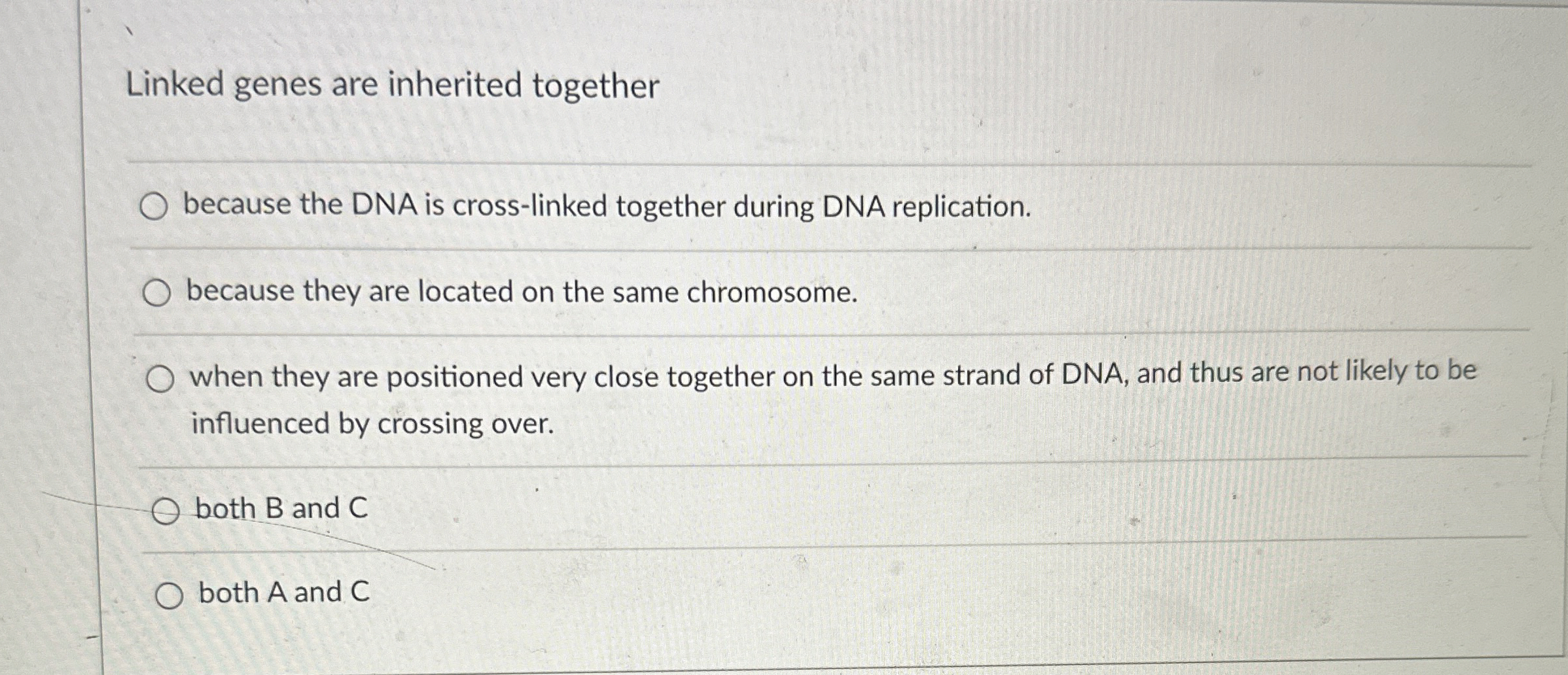 Solved Linked genes are inherited togetherbecause the DNA is | Chegg.com