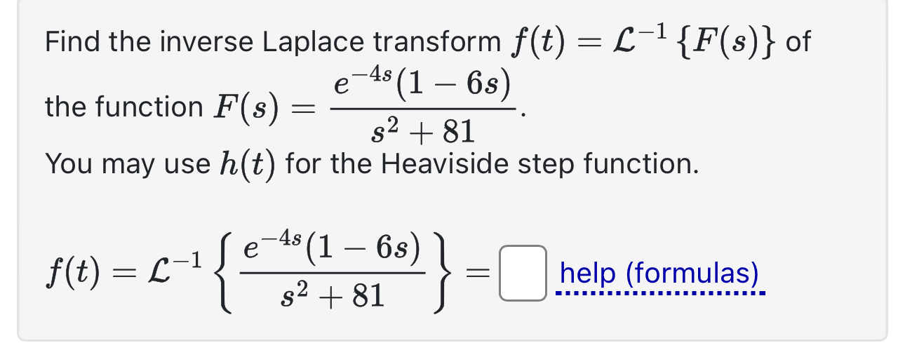 Solved Find the inverse Laplace transform f(t)=L-1{F(s)} ﻿of | Chegg.com