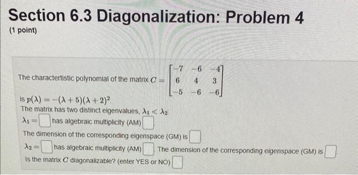 Solved Section 6.3 Diagonalization: Problem 4 (1 point) The | Chegg.com