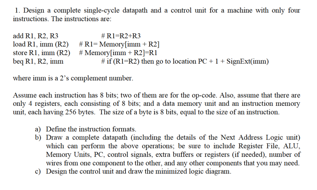 Solved Design a complete single-cycle datapath and a control | Chegg.com