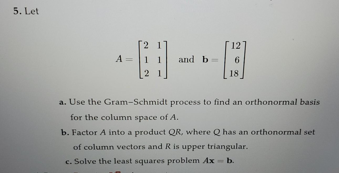 Solved 5. Let 2 1 12 A and b 6 18 a. Use the Gram-Schmidt | Chegg.com