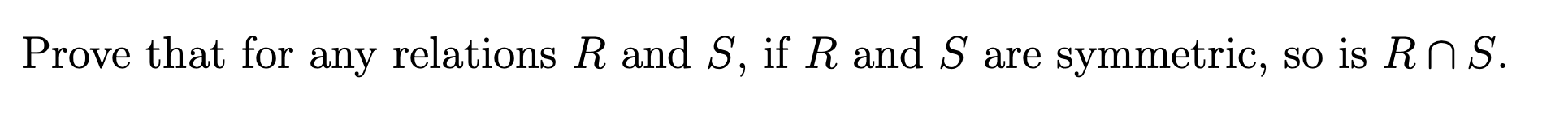 Solved Prove that for any relations R ﻿and S, ﻿if R ﻿and S | Chegg.com