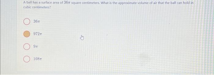 Solved A ball has a surface area of 36π square centimeters. | Chegg.com