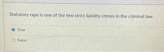 Solved Statutory rape is one of the few strict liability | Chegg.com