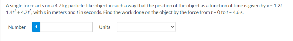 Solved A single force acts on a 4.7kg ﻿particle-like object | Chegg.com