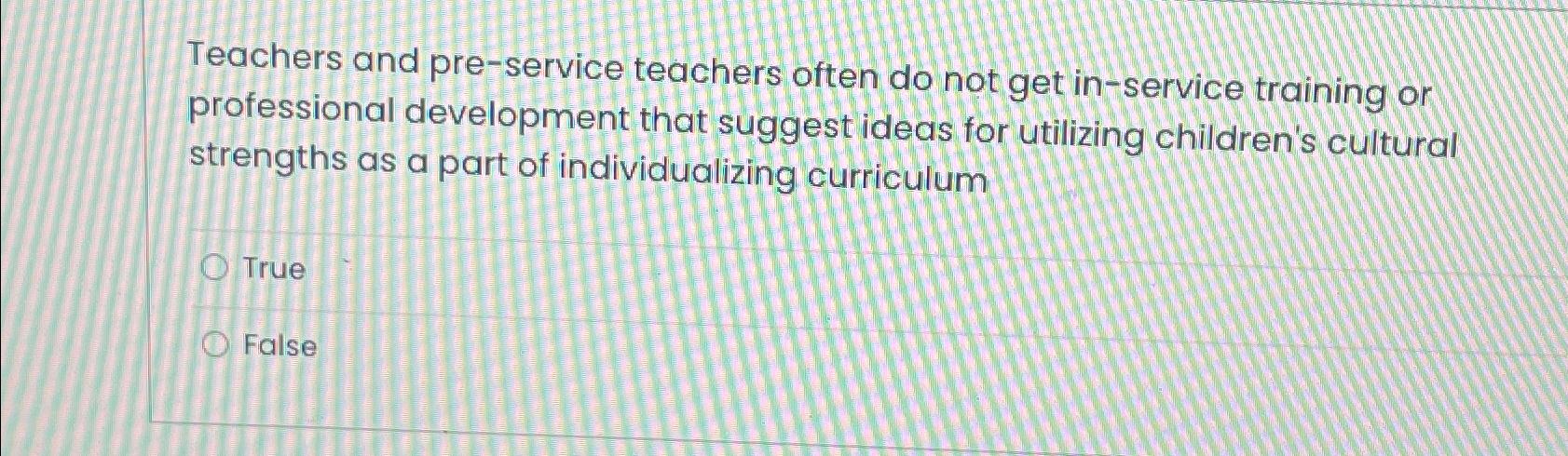 Solved Teachers and pre-service teachers often do not get | Chegg.com