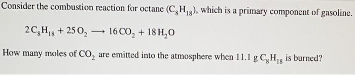 Solved Consider the combustion reaction for octane (C8H18), | Chegg.com