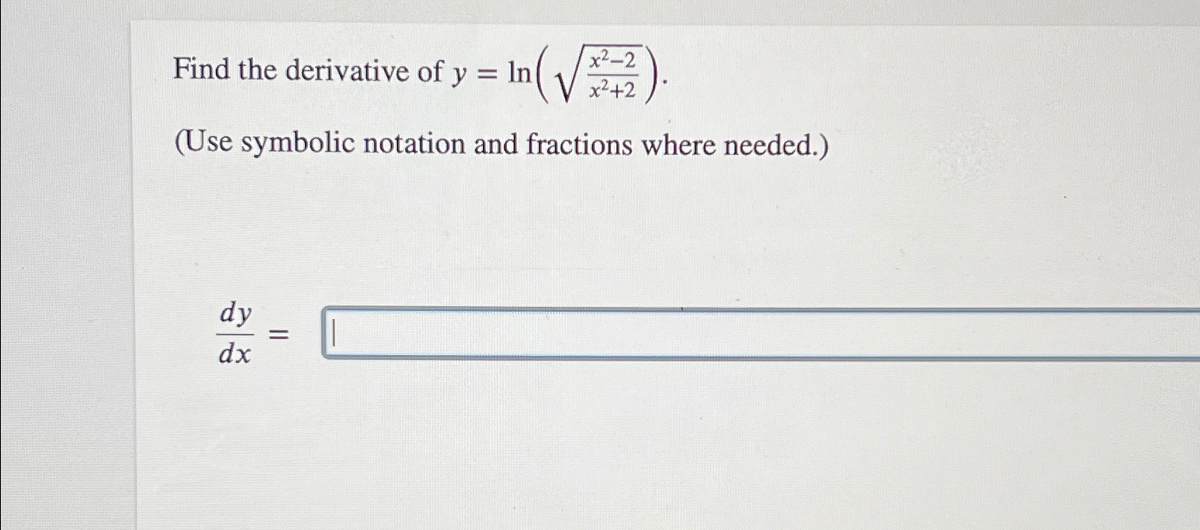 Solved Find the derivative of y=ln(x2-2x2+22).(Use symbolic | Chegg.com