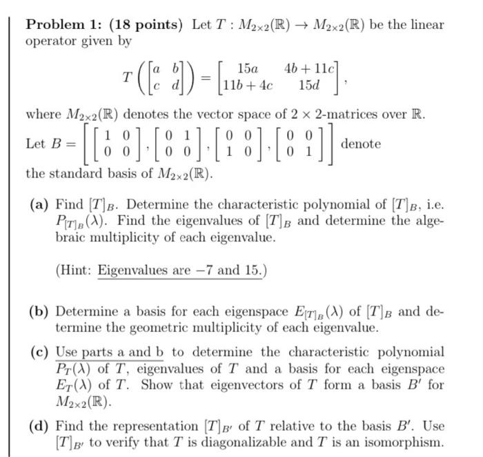 Solved Problem 1: (18 points) Let T: M2x2(R) + M2x2(R) be | Chegg.com