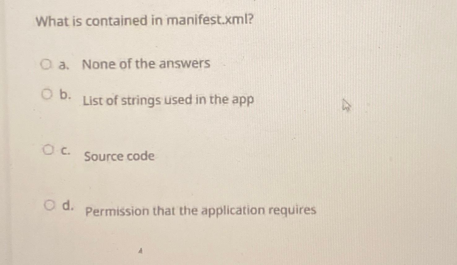 Solved What is contained in manifest.xml?d. ﻿None of the | Chegg.com