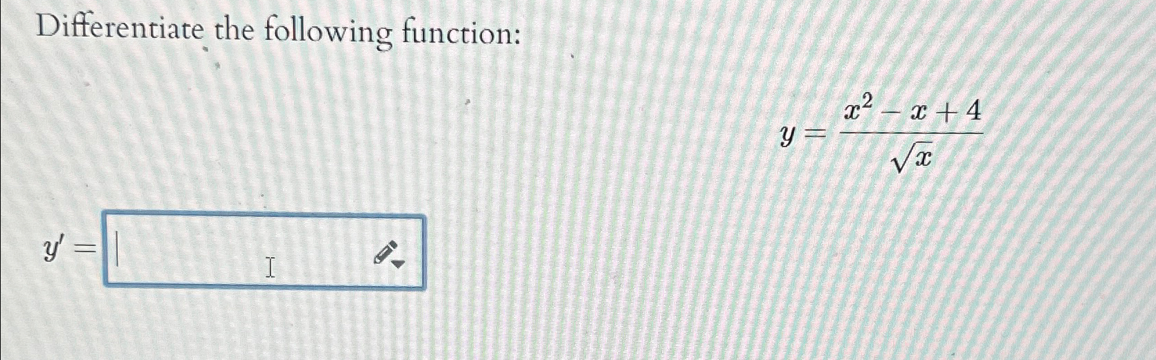 Solved Differentiate the following function:y=x2-x+4x2 | Chegg.com