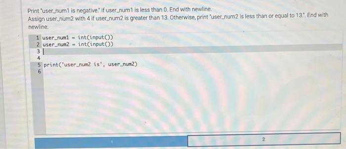 Solved Print 'user_numi is negative. If user_num1 is less | Chegg.com
