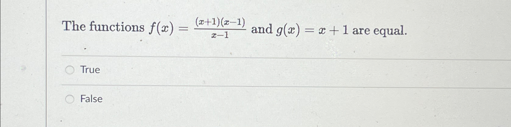 Solved The functions f(x)=(x+1)(x-1)x-1 ﻿and g(x)=x+1 ﻿are | Chegg.com