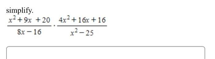 Solved simplify. 8x−16x2+9x+20⋅x2−254x2+16x+16 | Chegg.com