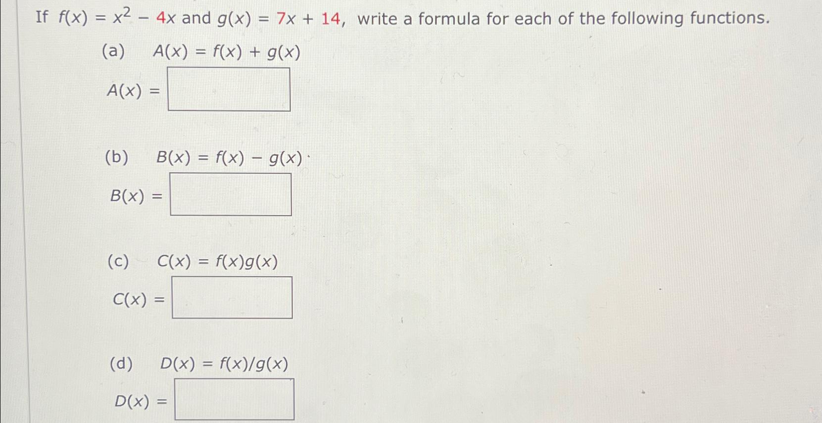 Solved If f(x)=x2-4x ﻿and g(x)=7x+14, ﻿write a formula for | Chegg.com