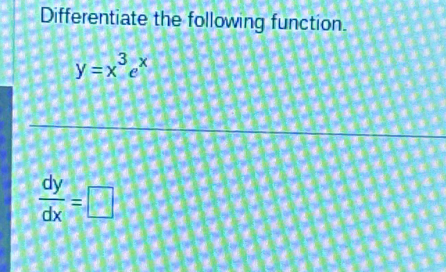 Solved Differentiate the following function.y=x3exdydx= | Chegg.com