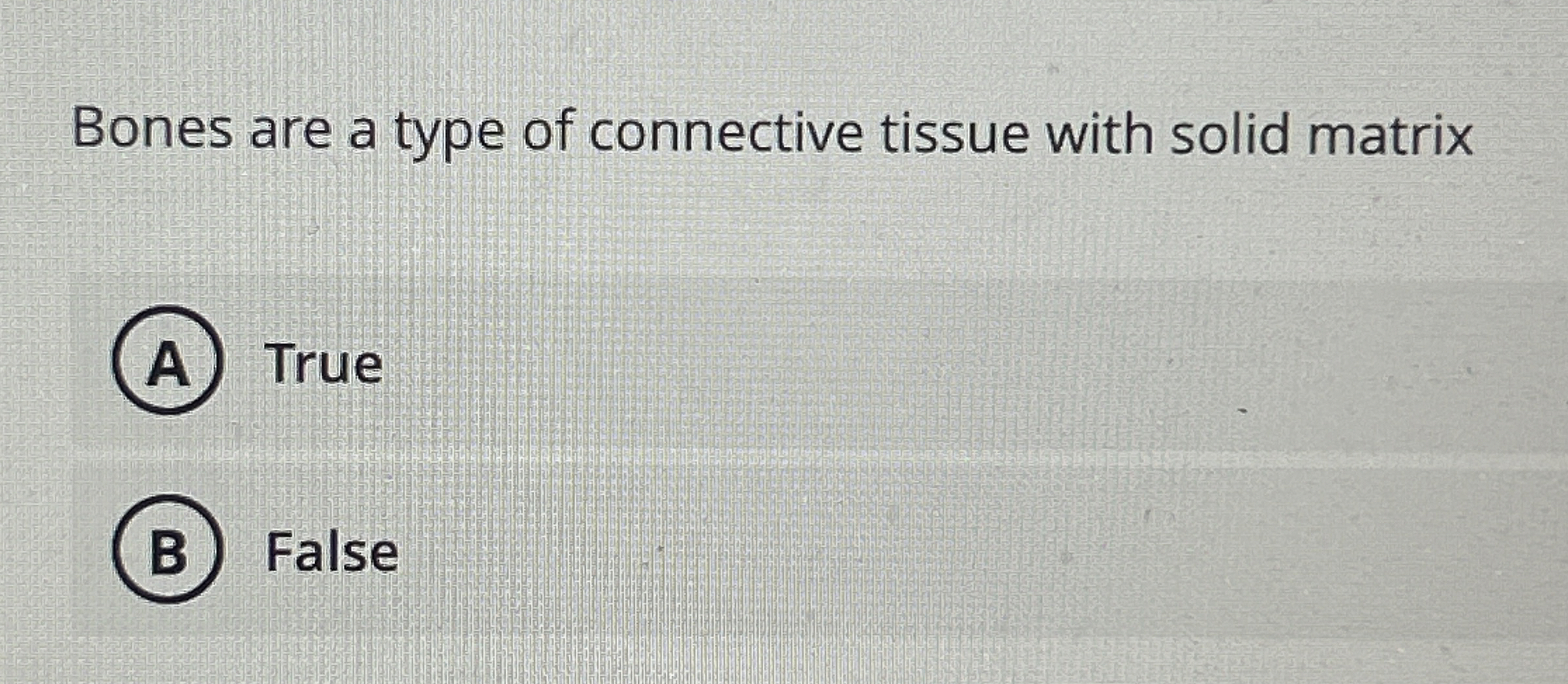 Solved Bones are a type of connective tissue with solid | Chegg.com