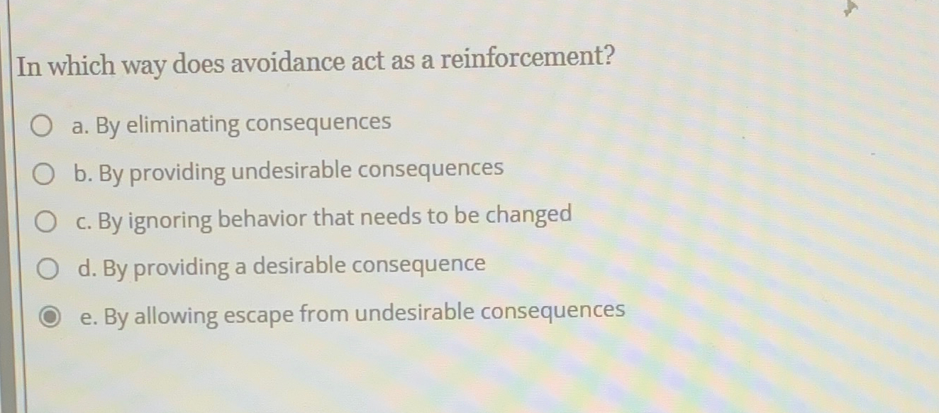 Solved In which way does avoidance act as a reinforcement?a. | Chegg.com
