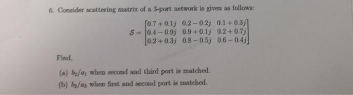 Solved 6. Consider scattering matrix of a 3-port network is | Chegg.com