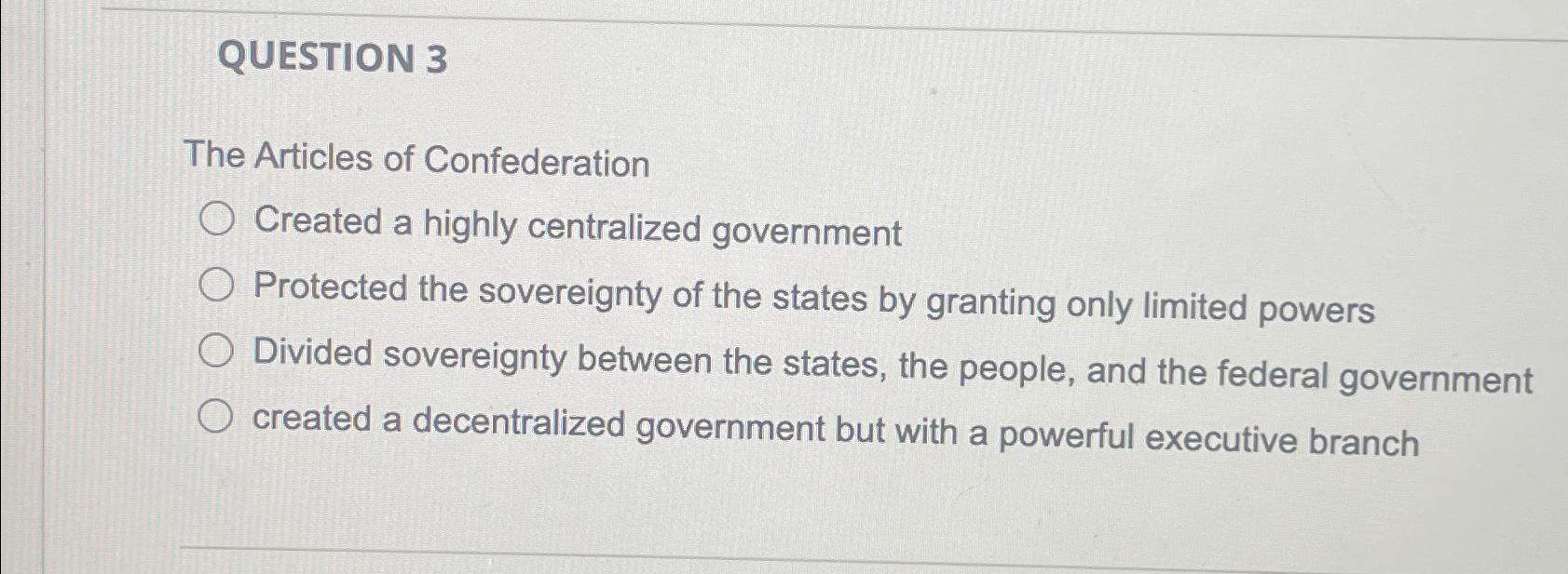 Solved QUESTION 3The Articles of ConfederationCreated a | Chegg.com