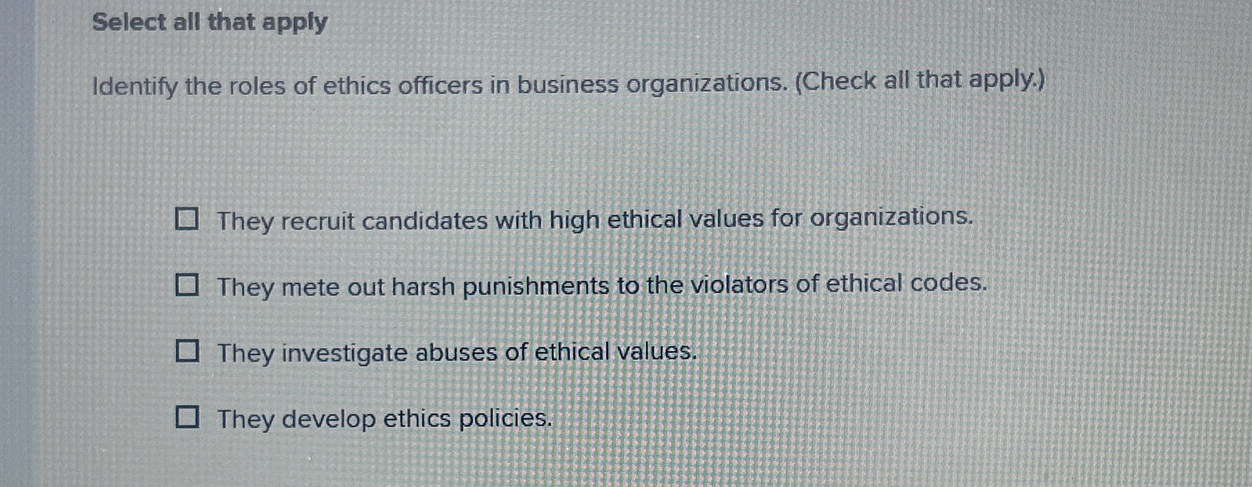 Solved Select all that applyIdentify the roles of ethics | Chegg.com