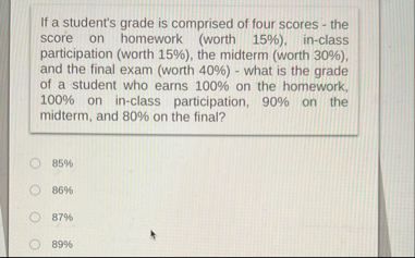 Solved If a student's grade is comprised of four scores - | Chegg.com